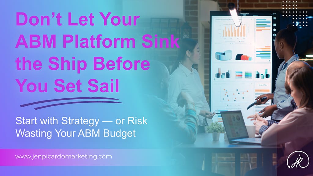 Choosing The Right ABM Platform - Jen Picardo Marketing